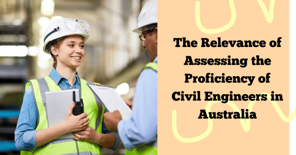 The Relevance of Assessing the Proficiency of Civil Engineer in Australia